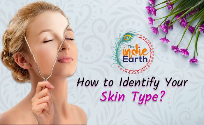 How to Identify Your Skin Type? - The Indie Earth